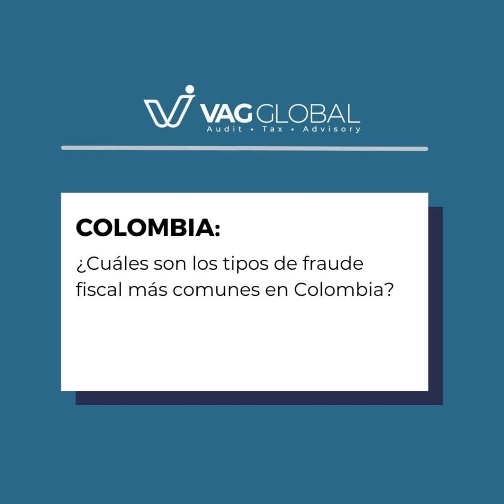 ¿Cuáles son los tipos de fraude fiscal más comunes en Colombia? | VAG ...